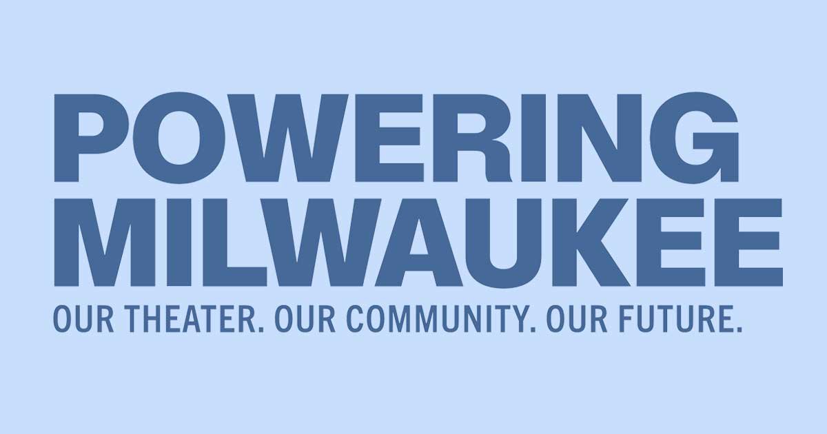 Powering Milwaukee – Features | Milwaukee Rep